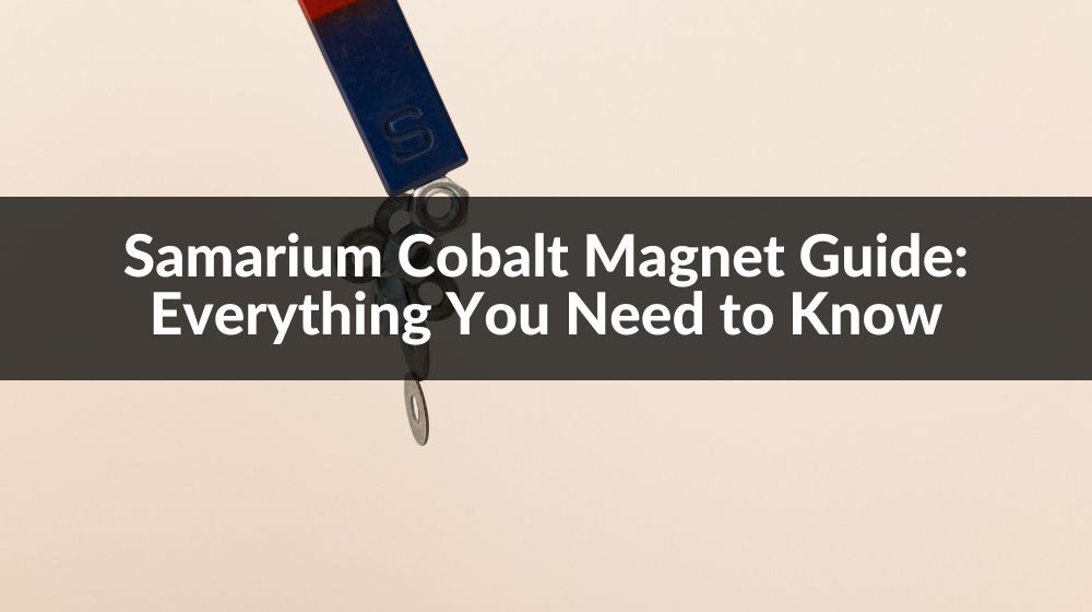 Samarium Cobalt Magnet Guide: Everything You Need to Know - UPSUN