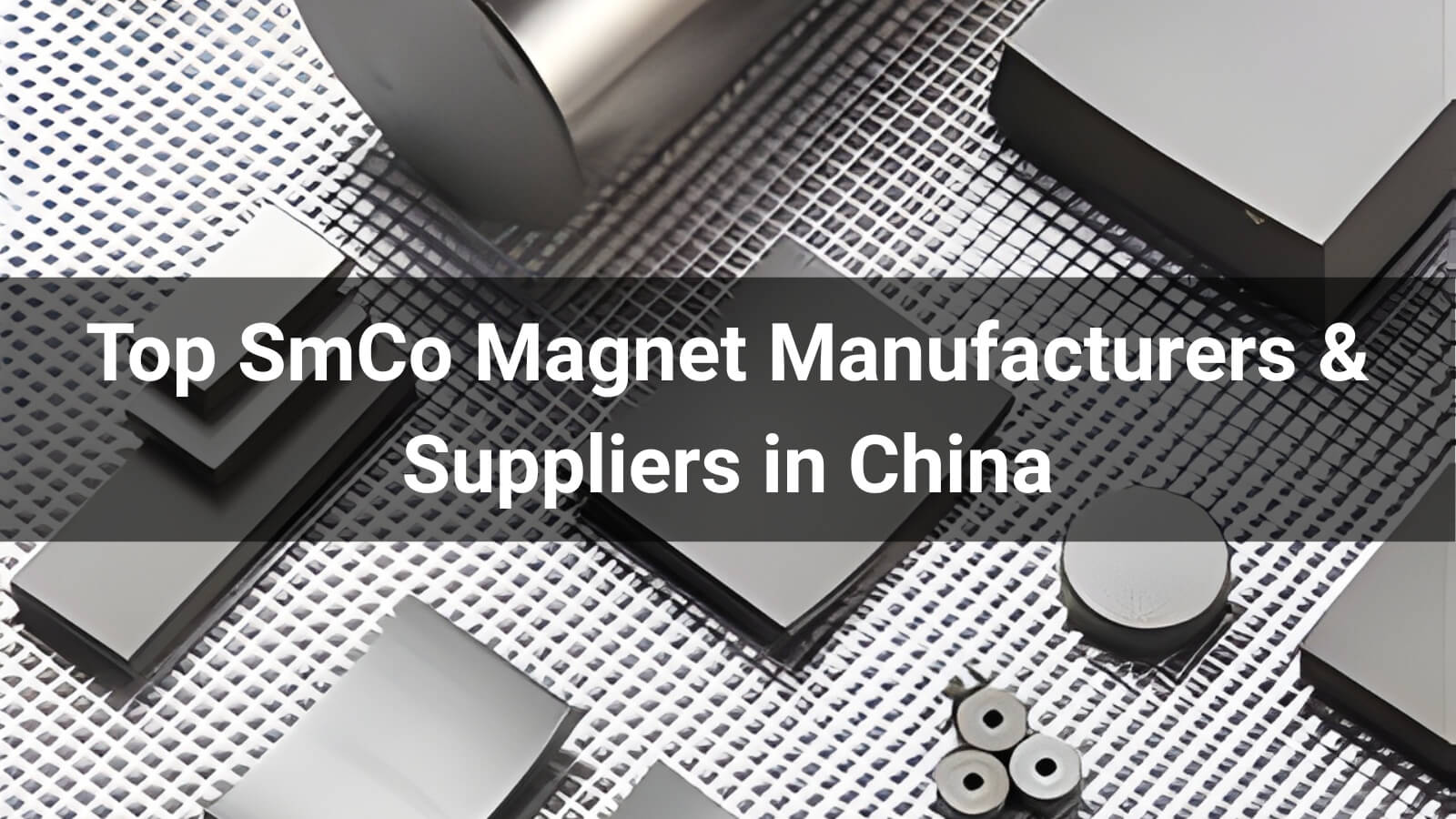 Top 10 SmCo Magnet Manufacturers & Suppliers in China 2025 - UPSUN